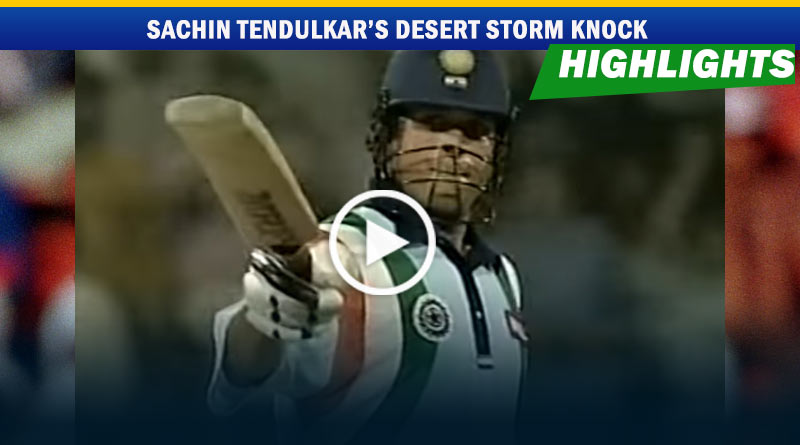 Highlights: Sachin Tendulkar's Desert Storm knock